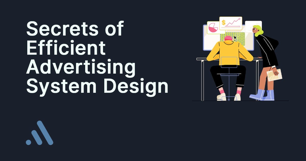 Uncovering the Secrets of Efficient Advertising System Design